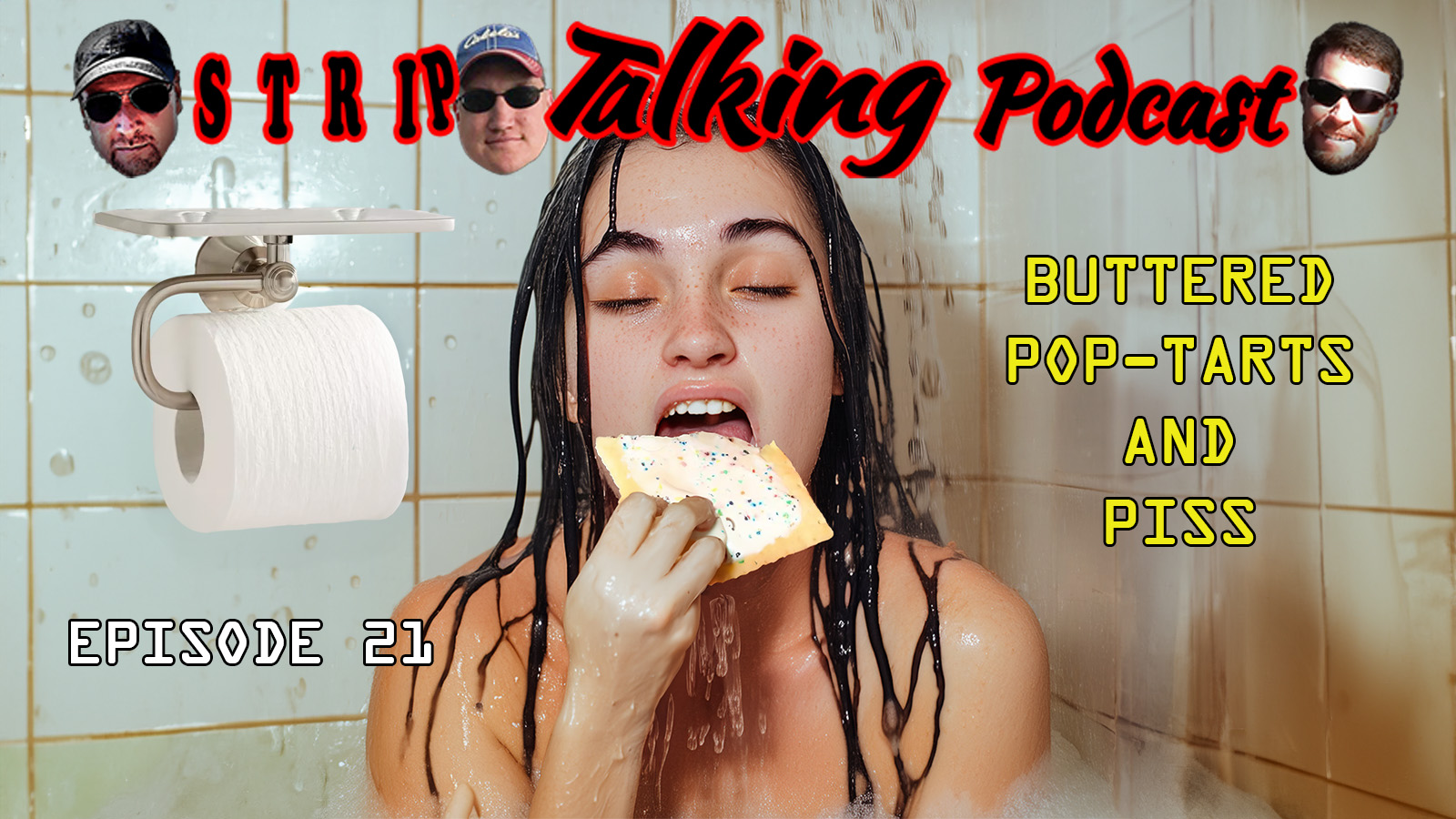 Strip Talking Podcast - E-21: Buttered Pop-Tarts And Piss